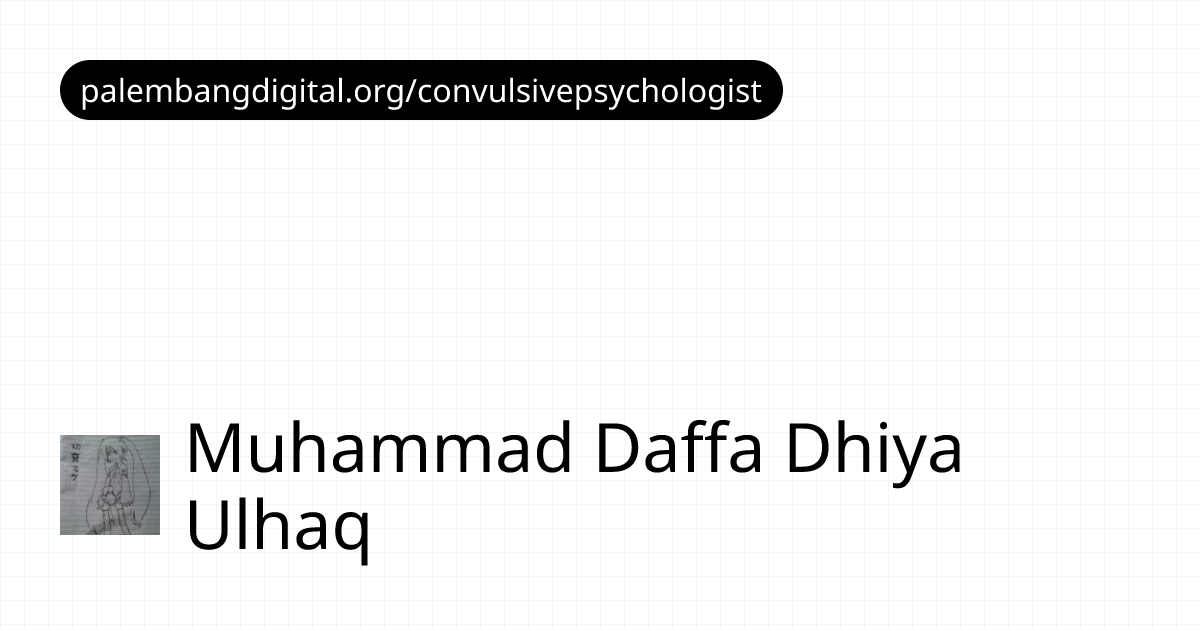 convulsivepsychologist (Muhammad Daffa Dhiya Ulhaq) · Palembang Digital