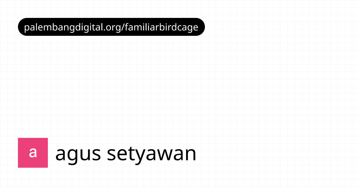 familiarbirdcage (agus setyawan) · Palembang Digital